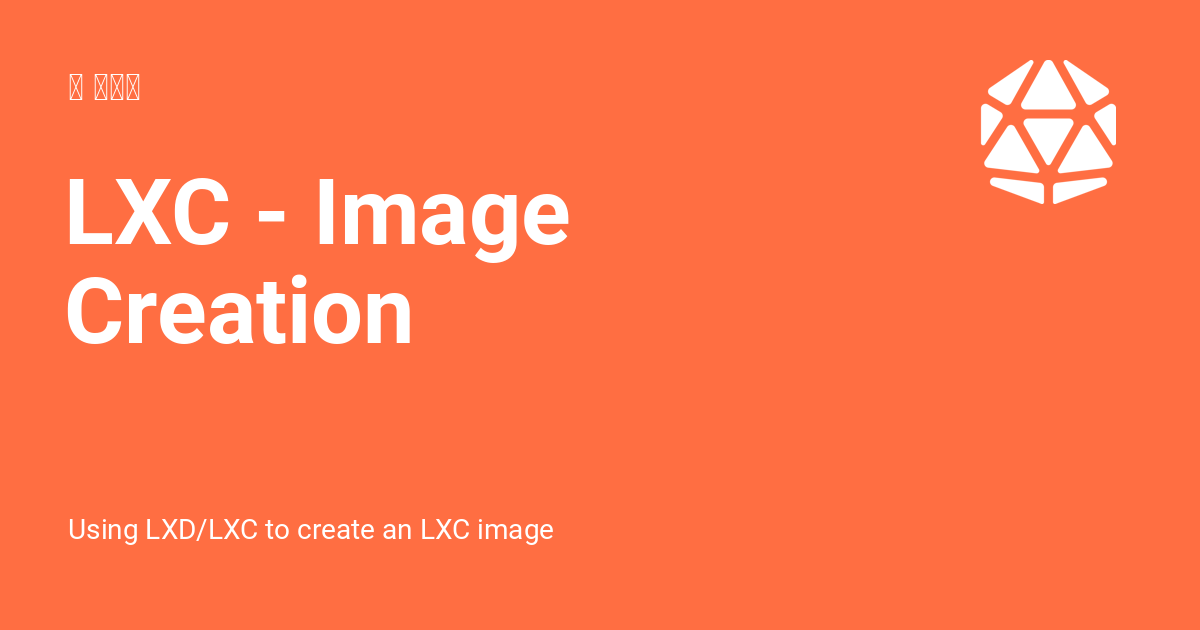 LXC - Image Creation - 🤓 🐐‍💨‍🎂