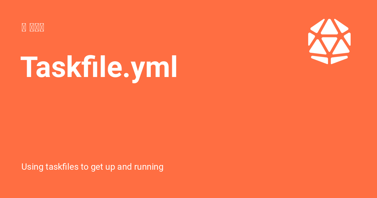Taskfile.yml - 🤓 🐐‍💨‍🎂